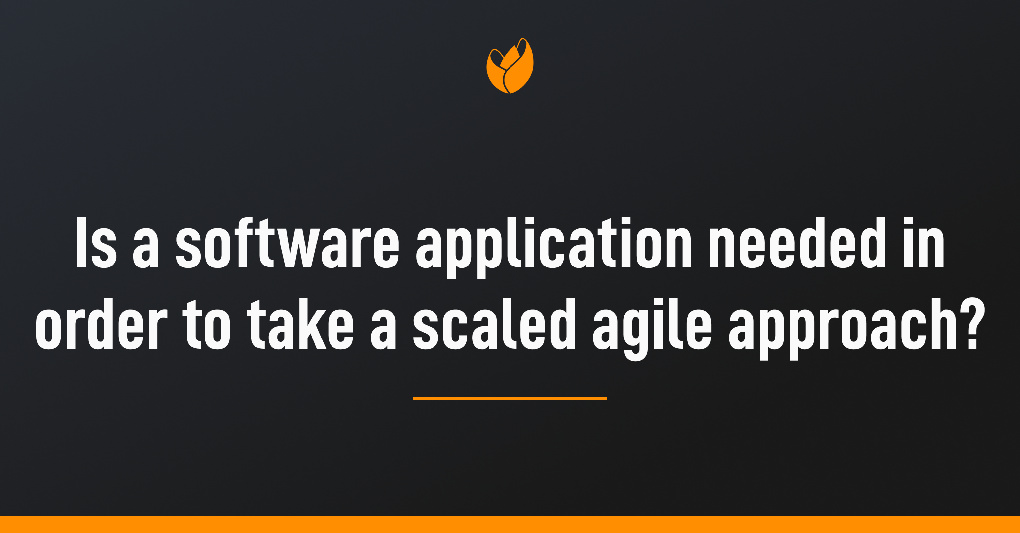 Is a software application needed in order to take a scaled agile ...
